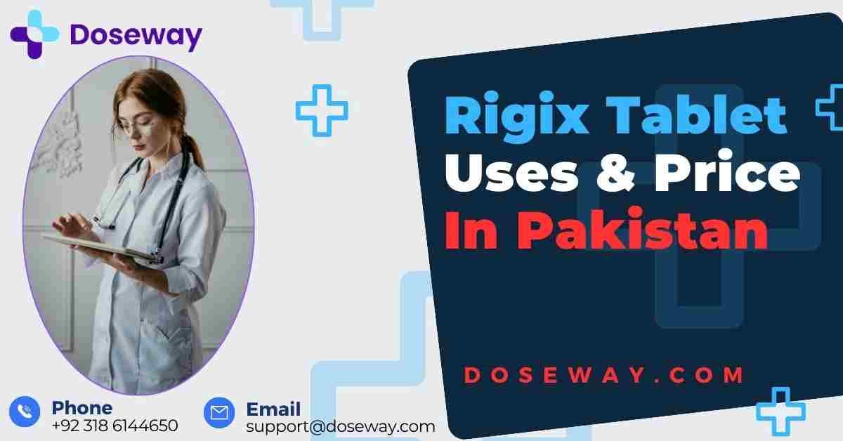 Rigix Tablet Uses And Price In Pakistan