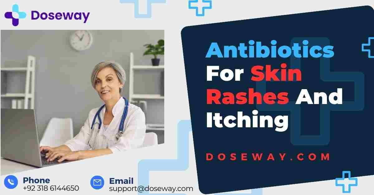 Antibiotics For Skin Rashes And Itching (Allergy Medicine)