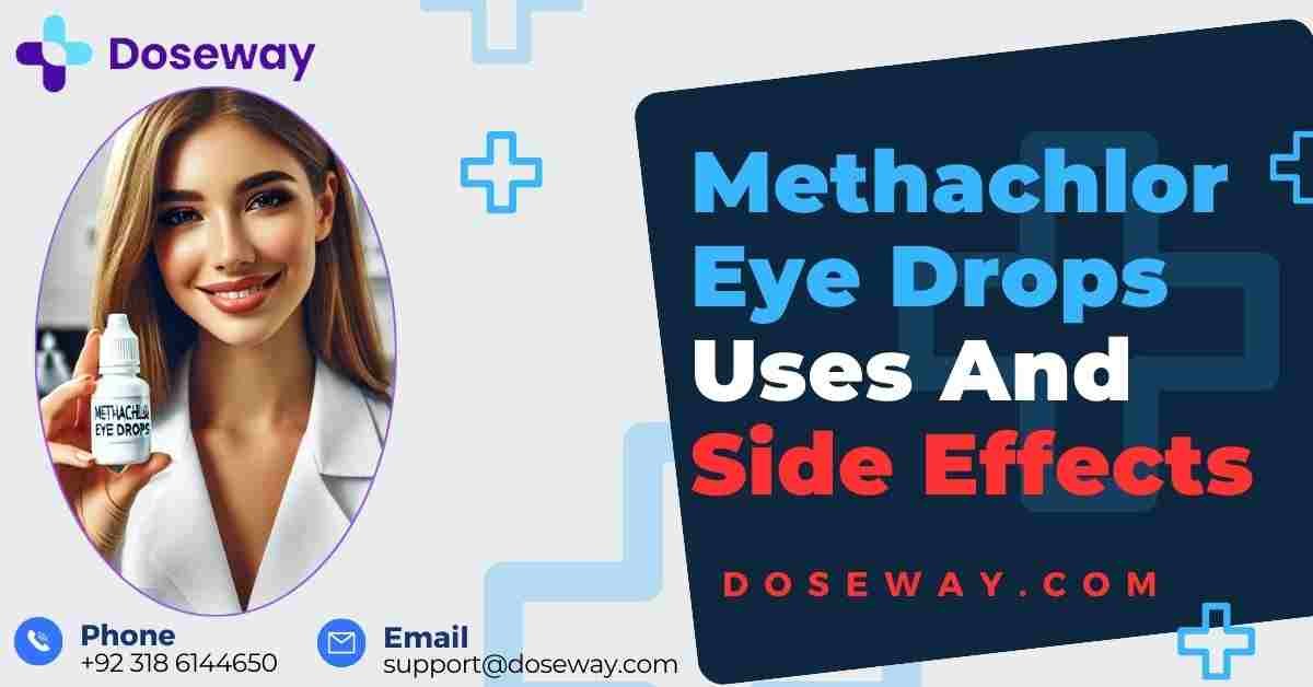 Methachlor Eye Drops Uses, Side Effects, & Price In Pakistan