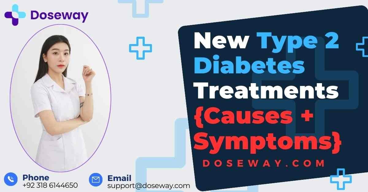 New Type 2 Diabetes Treatments (Causes+Symptoms)