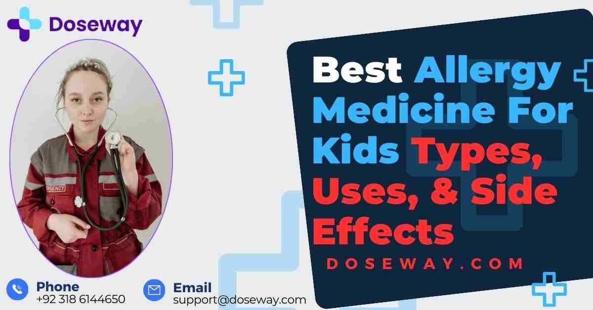 Allergy Medicine For Kids: Types, Uses, & Side Effects