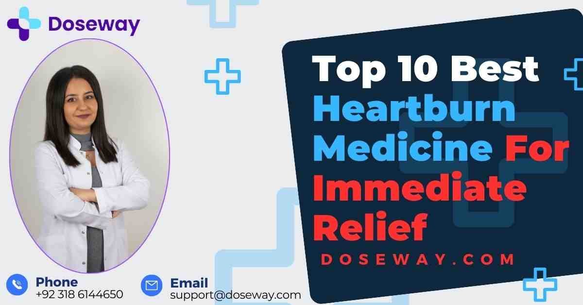 Best Heartburn Medicine For Immediate Relief (Remedies+Prev)