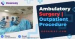 Ambulatory Surgery: Outpatient Procedure Guide