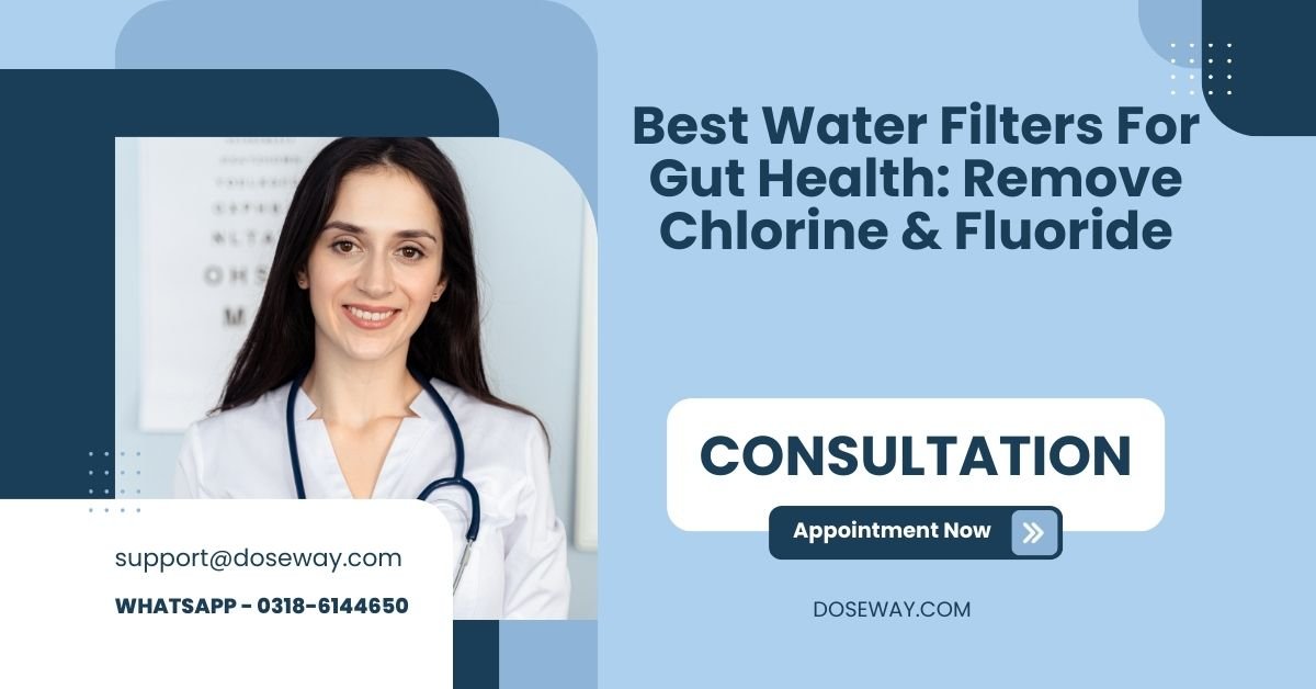 Best Water Filters For Gut Health: Remove Chlorine, Fluoride