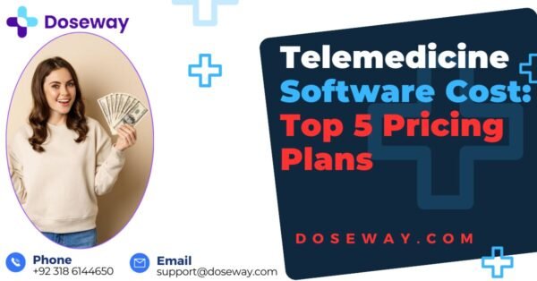 Telemedicine Software Cost: Top 5 Pricing Plans | Doseway
