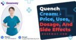 Quench Cream: - Price, Uses, Dosage, & Side Effects