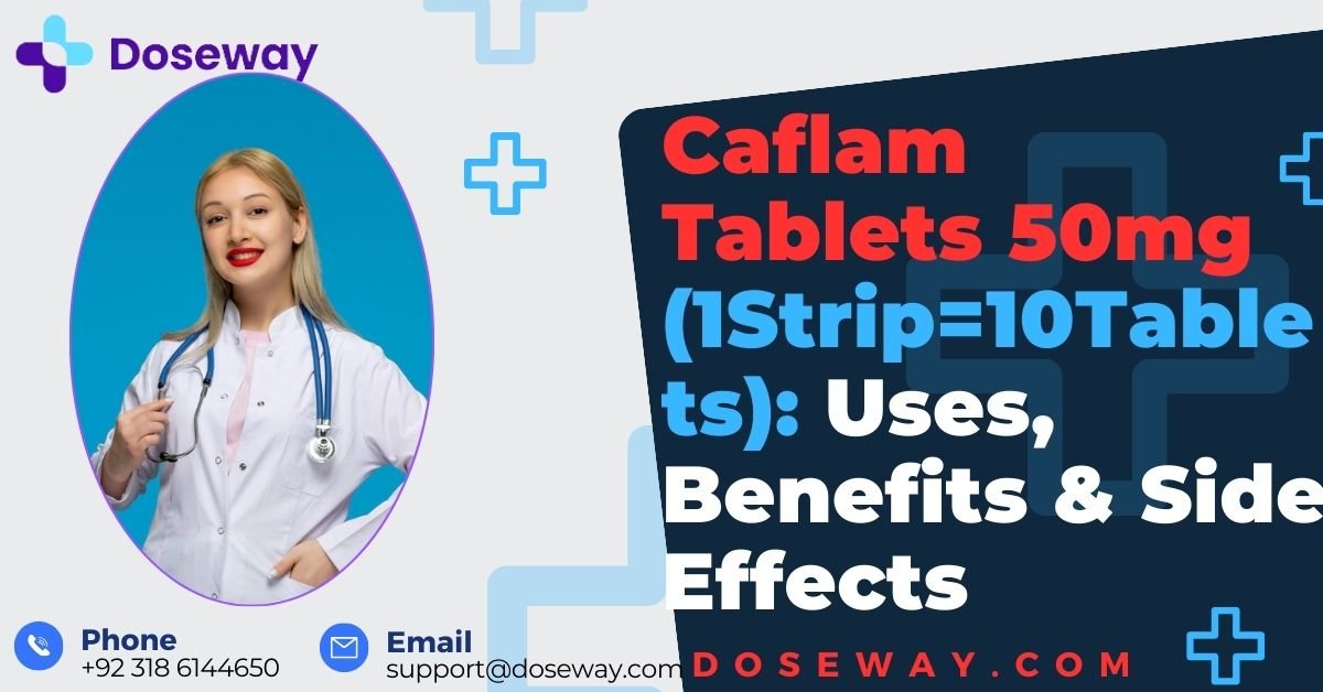 Caflam Tablets 50mg : Uses, Benefits & Side Effects|Doseway